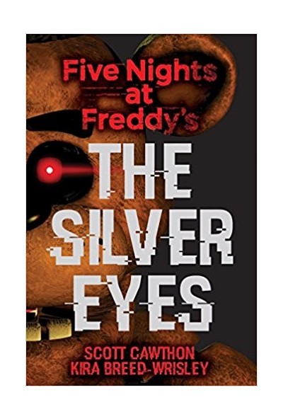 The Silver Eyes - Five Nights At Freddy'S 1 The Silver Eyes - Five Nights At Freddy'S 1