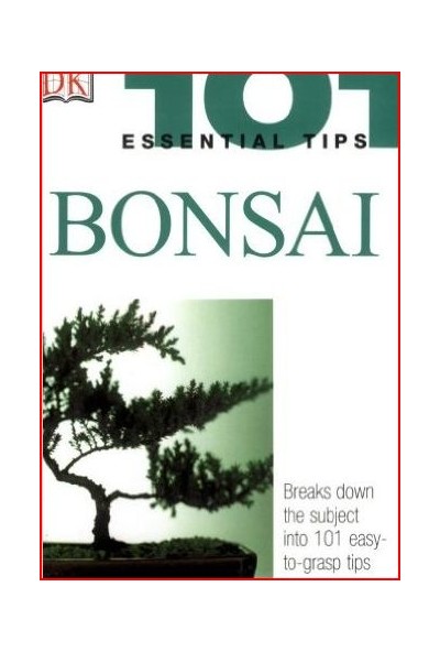 101 Essential Tips: Bonsai
