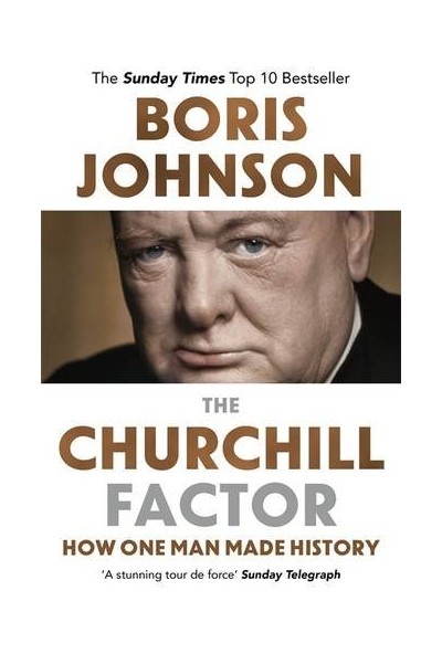 The Churchill Factor: How One Man Made History The Churchill Factor: How One Man Made History