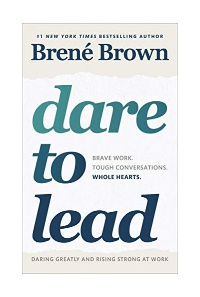 Dare To Lead: Brave Work. Tough Conversations. Whole Hearts. Dare To Lead: Brave Work. Tough Conversations. Whole Hearts.