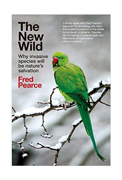 The New Wild: How Invasive Species Will Be Nature'S Salvation The New Wild: How Invasive Species Will Be Nature'S Salvation