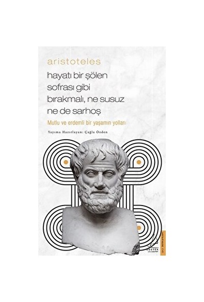 Aristoteles / Hayatı Bir Şölen Sofrası Gibi Bırakmalı, Ne Susuz Ne De Sarhoş - Çağla Özden Aristoteles / Hayatı Bir Şölen Sofrası Gibi Bırakmalı, Ne Susuz Ne De Sarhoş - Çağla Özden