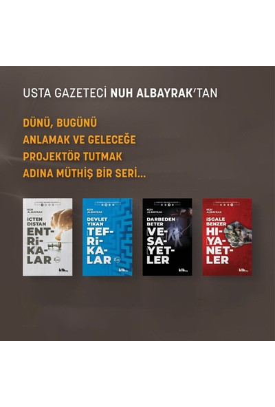 Bugünü Anlama Kılavuzu 4'lü Set '' Entrikalar - Tefrikalar - Vesayetler - Hıyanetler '' - Nuh Albayrak Bugünü Anlama Kılavuzu 4'lü Set '' Entrikalar - Tefrikalar - Vesayetler - Hıyanetler '' - Nuh Albayrak