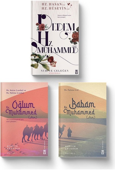 Nuriye Çeleğen Hz. Muhammed Seti (3 Kitap) - Dedem Hz. Muhammed (Asm) - Oğlum Hz. Muhammed (Asm) - Babam Hz. Muhammed (Asm) Nuriye Çeleğen Hz. Muhammed Seti (3 Kitap) - Dedem Hz. Muhammed (Asm) - Oğlum Hz. Muhammed (Asm) - Babam Hz. Muhammed (Asm)