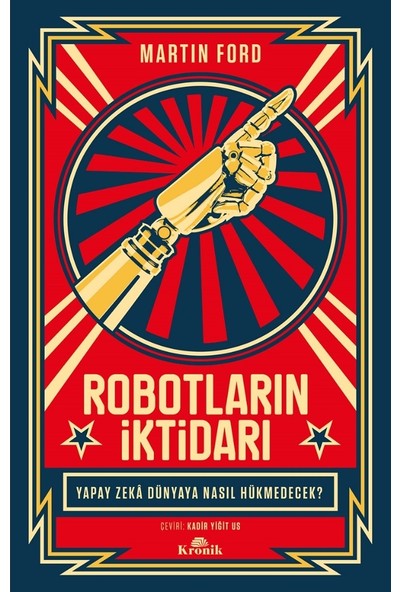 Robotların İktidarı - Yapay Zeka Dünyaya Nasıl Hükmedecek? - Martin Ford Robotların İktidarı - Yapay Zeka Dünyaya Nasıl Hükmedecek? - Martin Ford