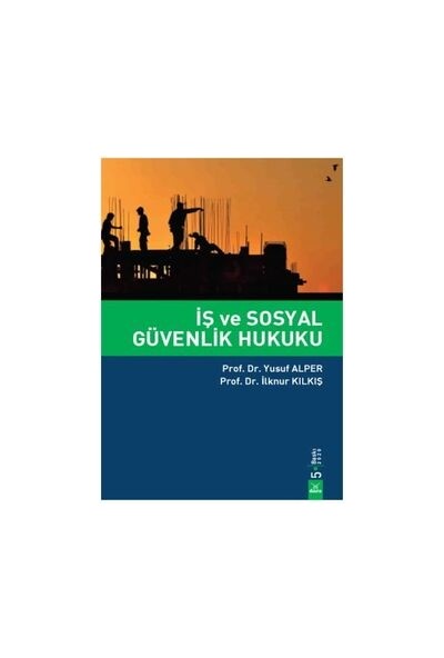 Iş ve Sosyal Güvenlik Hukuku Iş ve Sosyal Güvenlik Hukuku
