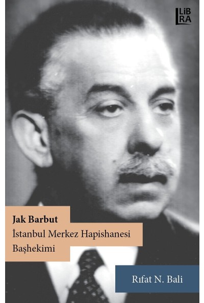 Jak Barbut: Istanbul Merkez Hapishanesi Başhekimi - Rıfat N. Bali
