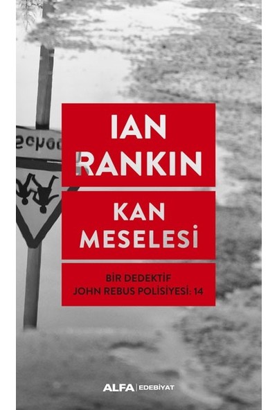 Kan Meselesi Bir Dedektif John Rebus Polisiyesi 14 - Ian Rankin Kan Meselesi Bir Dedektif John Rebus Polisiyesi 14 - Ian Rankin