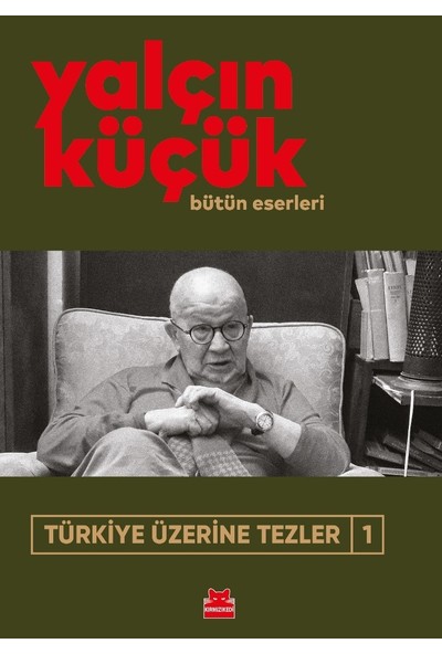Türkiye Üzerine Tezler 1 - Yalçın Küçük