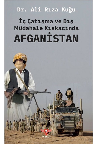 Iç Çatışma ve Dış Müdahale Kıskacında Afganistan