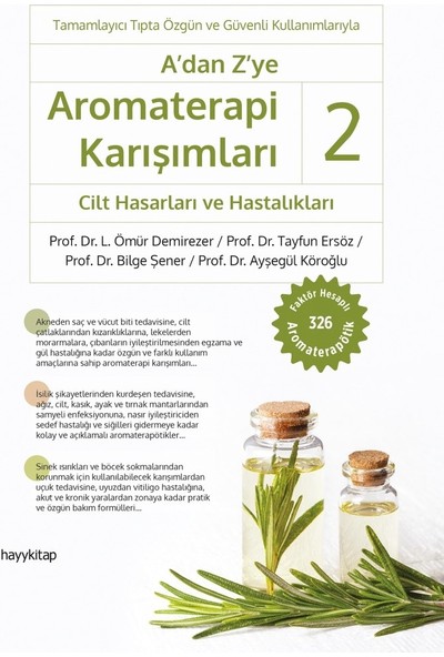 A’dan Z’ye Aromaterapi Karışımları - 2 Cilt Hasarları ve Hastalıkları A’dan Z’ye Aromaterapi Karışımları - 2 Cilt Hasarları ve Hastalıkları