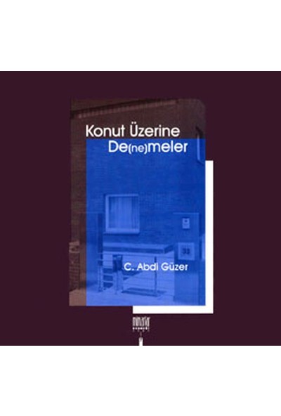 Konut Üzerine De(Ne)Meler Konut Üzerine De(Ne)Meler