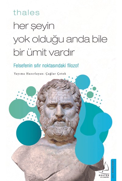 Thales / Her Şeyin Yok Olduğu Anda Bile Bir Ümit Vardır - Çağlar Çetok Thales / Her Şeyin Yok Olduğu Anda Bile Bir Ümit Vardır - Çağlar Çetok