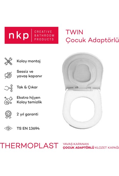 Nkp Bebek & Çocuk Adaptörlü Twin Yavaş Kapanan Klozet Kapağı Tak Çıkart Özellikli Nkp Bebek & Çocuk Adaptörlü Twin Yavaş Kapanan Klozet Kapağı Tak Çıkart Özellikli