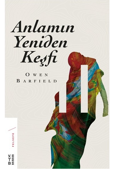 Anlamın Yeniden Keşfi - Owen Barfield Anlamın Yeniden Keşfi - Owen Barfield
