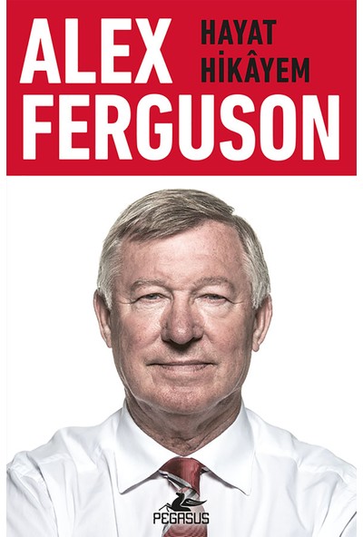 Alex Ferguson: Hayat Hikayem - Alex Ferguson Alex Ferguson: Hayat Hikayem - Alex Ferguson