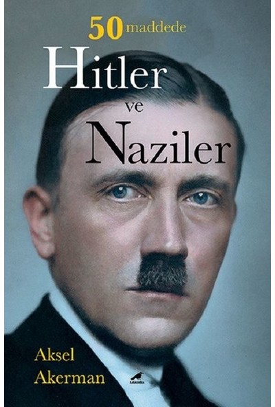 50 Maddede Hitler Ve Naziler - Aksel Akerman 50 Maddede Hitler Ve Naziler - Aksel Akerman