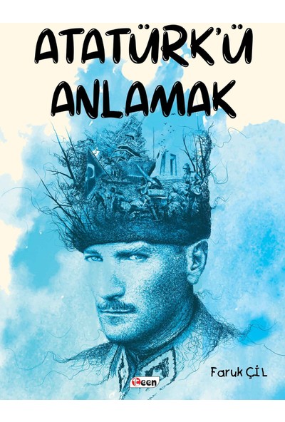 Atatürk'Ü Anlamak - Faruk Çil Atatürk'Ü Anlamak - Faruk Çil