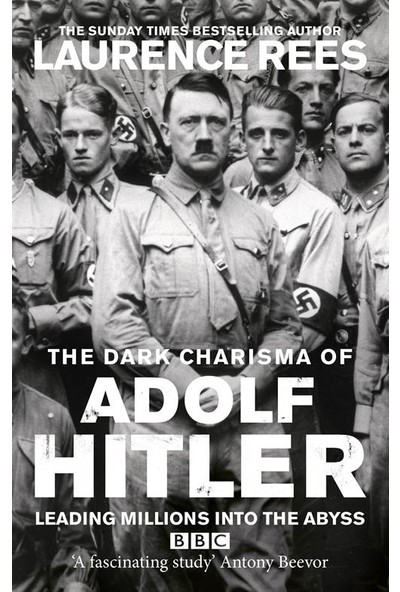 The Dark Charisma of Adolf Hitler - Laurence Rees The Dark Charisma of Adolf Hitler - Laurence Rees