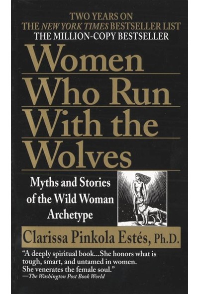Women Who Run with the Wolves - Clarissa Pinkola Women Who Run with the Wolves - Clarissa Pinkola