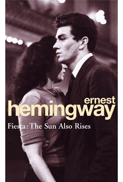 Fiesta: The Sun Also Rises - Ernest Hemingway