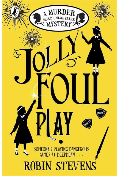 Jolly Foul Play (A Murder Most Unladylike Mystery) - Robin Stevens