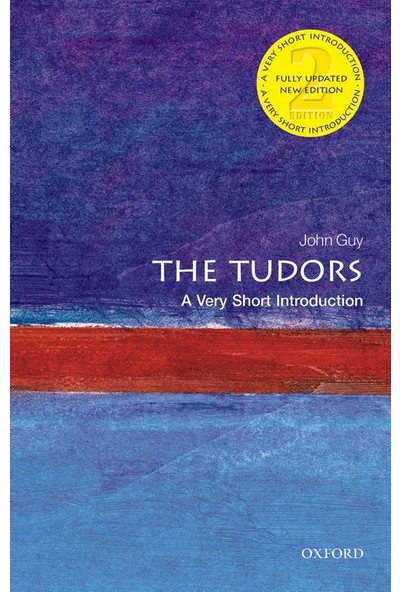 The Tudors: A Very Short Introduction - John Guy The Tudors: A Very Short Introduction - John Guy