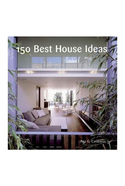 150 Best House Ideas - Canizares, Ana G. 150 Best House Ideas - Canizares, Ana G.