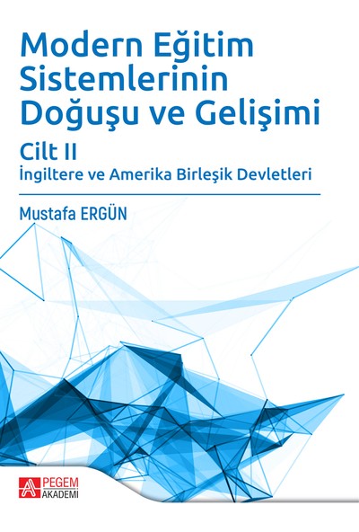 Modern Eğitim Sistemlerinin Doğuşu Ve Gelişimi Cilt II - Mustafa Ergün Modern Eğitim Sistemlerinin Doğuşu Ve Gelişimi Cilt II - Mustafa Ergün
