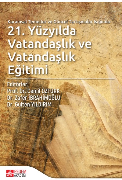 Kuramsal Temeller Ve Güncel Tartışmalar Işığında 21.Yüzyılda Vatandaşlık Ve Vatandaşlık Eğitimi - E. Özlem Yiğit Kuramsal Temeller Ve Güncel Tartışmalar Işığında 21.Yüzyılda Vatandaşlık Ve Vatandaşlık Eğitimi - E. Özlem Yiğit