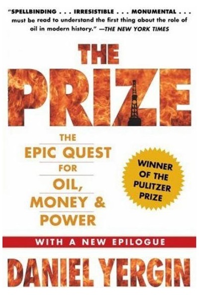 The Prize: The Epic Quest For Oil, Money And Power - Daniel Yergin The Prize: The Epic Quest For Oil, Money And Power - Daniel Yergin