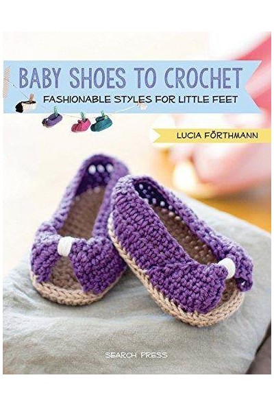 Baby Shoes To Crochet - Lucia Förthmann Baby Shoes To Crochet - Lucia Förthmann