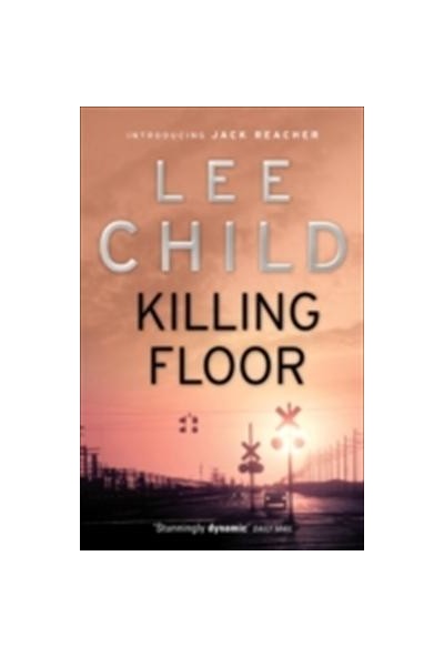 Killing Floor (Jack Reacher 1) - Lee Child Killing Floor (Jack Reacher 1) - Lee Child