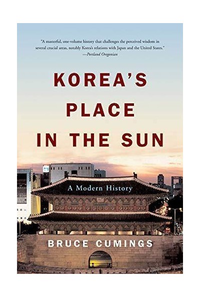 Korea's Place In The Sun: A Modern History - Bruce Cumings Korea's Place In The Sun: A Modern History - Bruce Cumings