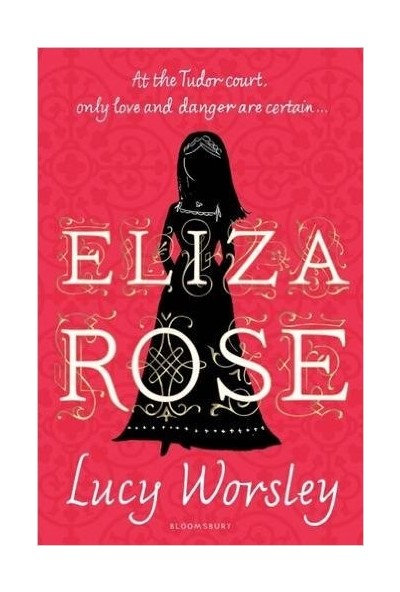 Eliza Rose - Lucy Worsley