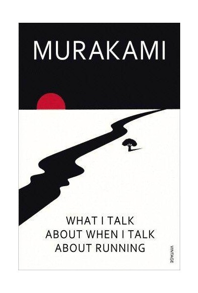 What I Talk About When I Talk About Running - Haruki Murakami
