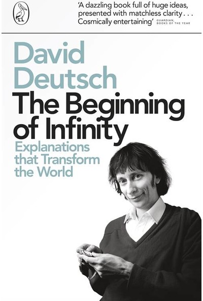 The Beginning Of Infinity: Explanations That Transform The World - David Deutsch The Beginning Of Infinity: Explanations That Transform The World - David Deutsch