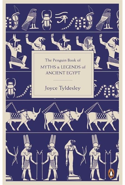 The Penguin Book Of Myths And Legends Of Ancient Egypt - Joyce Tyldesley