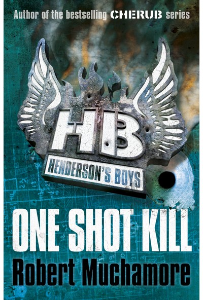 One Shot Kill (Henderson's Boys 6) - Robert Muchamore One Shot Kill (Henderson's Boys 6) - Robert Muchamore