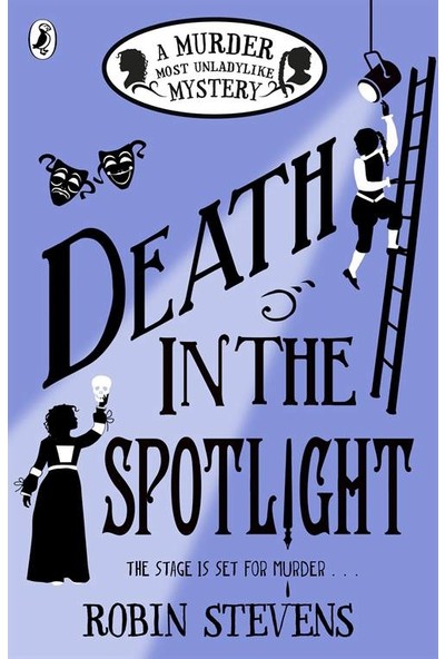 Death In The Spotlight (A Murder Most Unladylike Mystery) - Robin Stewens