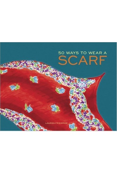 50 Ways To Wear A Scarf - Lauren Friedman