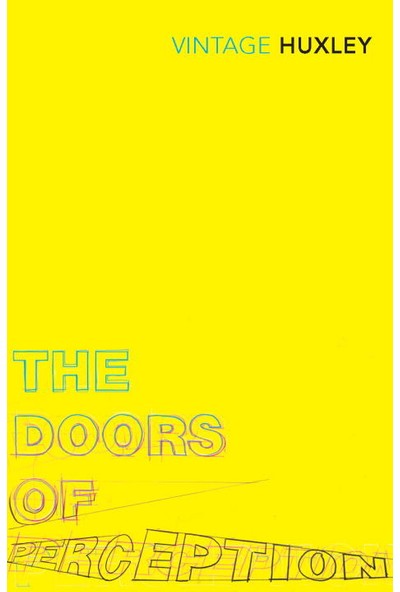 The Doors Of Perception - Aldous Huxley The Doors Of Perception - Aldous Huxley