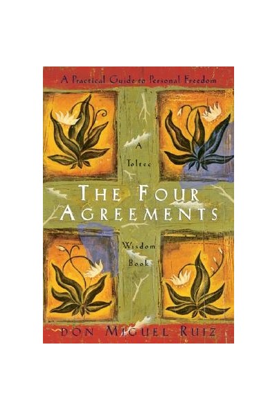 The Four Agreements - Don Miguel Ruiz The Four Agreements - Don Miguel Ruiz