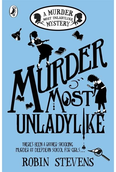 Murder Most Unladylike - Robin Stevens