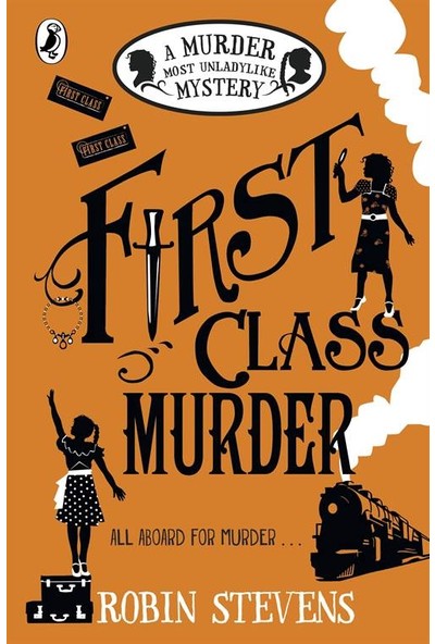 First Class Murder (A Murder Most Unladylike Mystery) - Robin Stevens