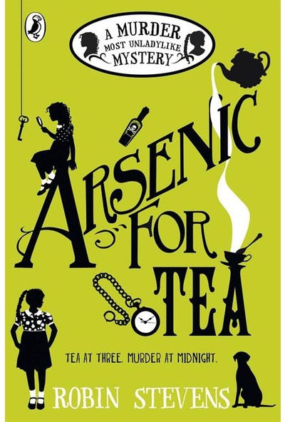Arsenic For Tea (A Murder Most Unladylike Mystery) - Robin Stevens
