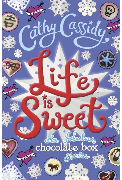 Life Is Sweet: Chocolate Box Story Collection - Cathy Cassidy Life Is Sweet: Chocolate Box Story Collection - Cathy Cassidy