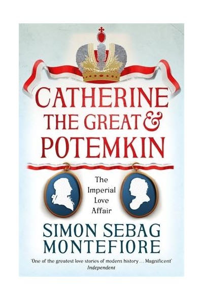 Catherine The Great And The Potemkin: The Imperial Love Affair - Simon Sebag Montefiore Catherine The Great And The Potemkin: The Imperial Love Affair - Simon Sebag Montefiore
