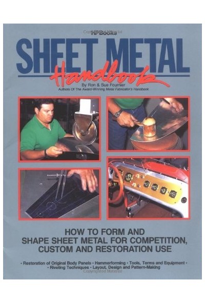 Sheet Metal Handbook: How To Form And Shape Sheet Metal For Competition Custom And Restoration Use - Ron Fournier Sheet Metal Handbook: How To Form And Shape Sheet Metal For Competition Custom And Restoration Use - Ron Fournier