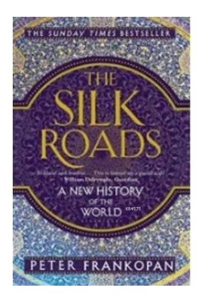 The Silk Roads: A New History Of The World - Peter Frankopan The Silk Roads: A New History Of The World - Peter Frankopan